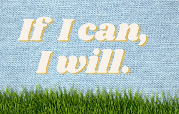 Download wallpaper Grass, Blue Background, If I can I will, section ...